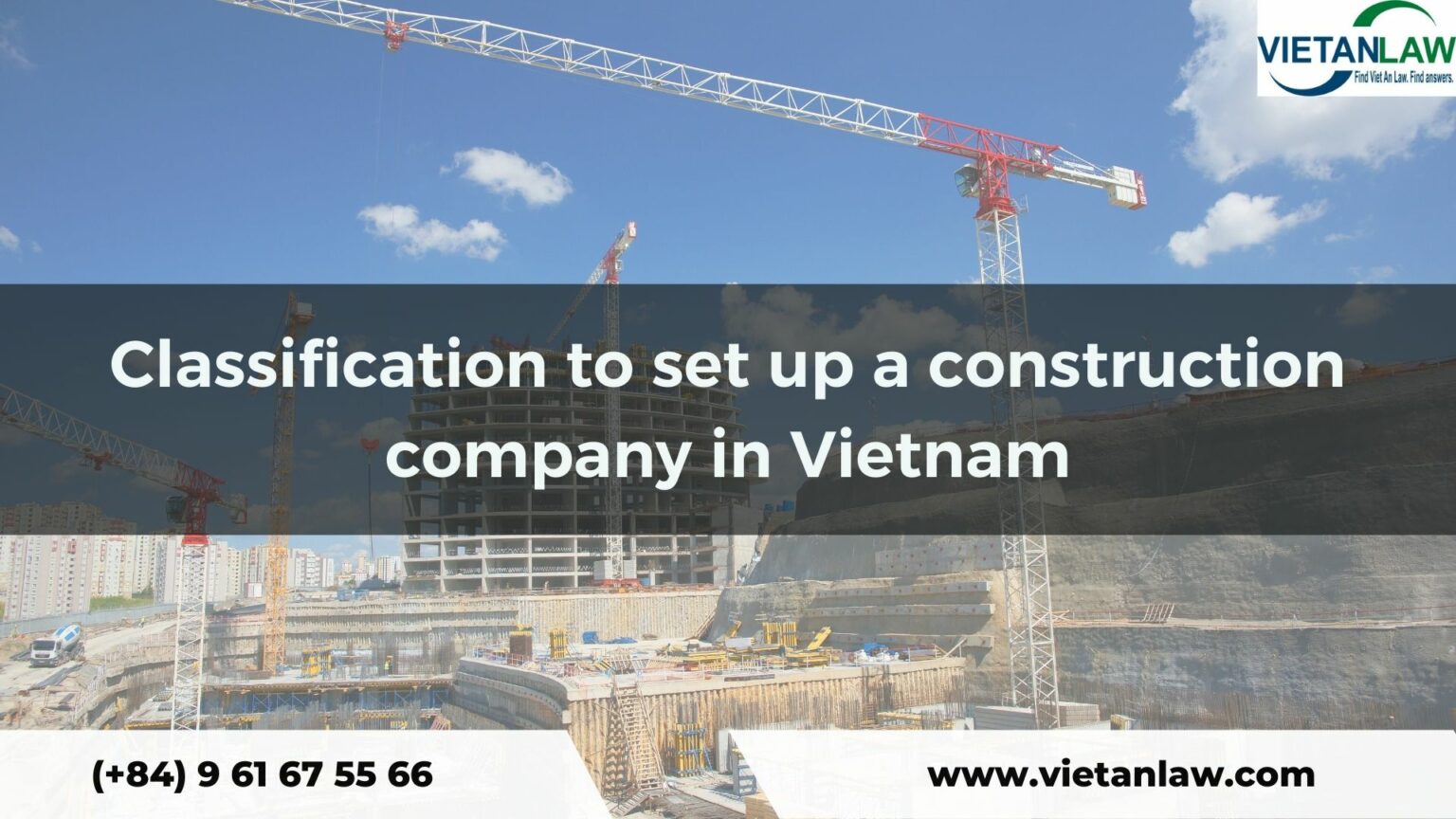 Classification to set up a construction company in Vietnam - Viet An Law