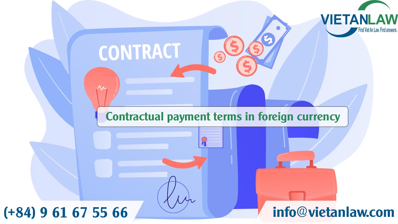 Contractual payment terms in foreign currency in Vietnam - Viet An Law