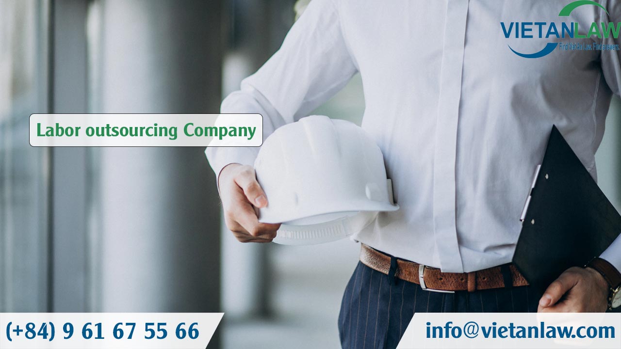 Conditions for establishing a labor outsourcing company in Vietnam ...