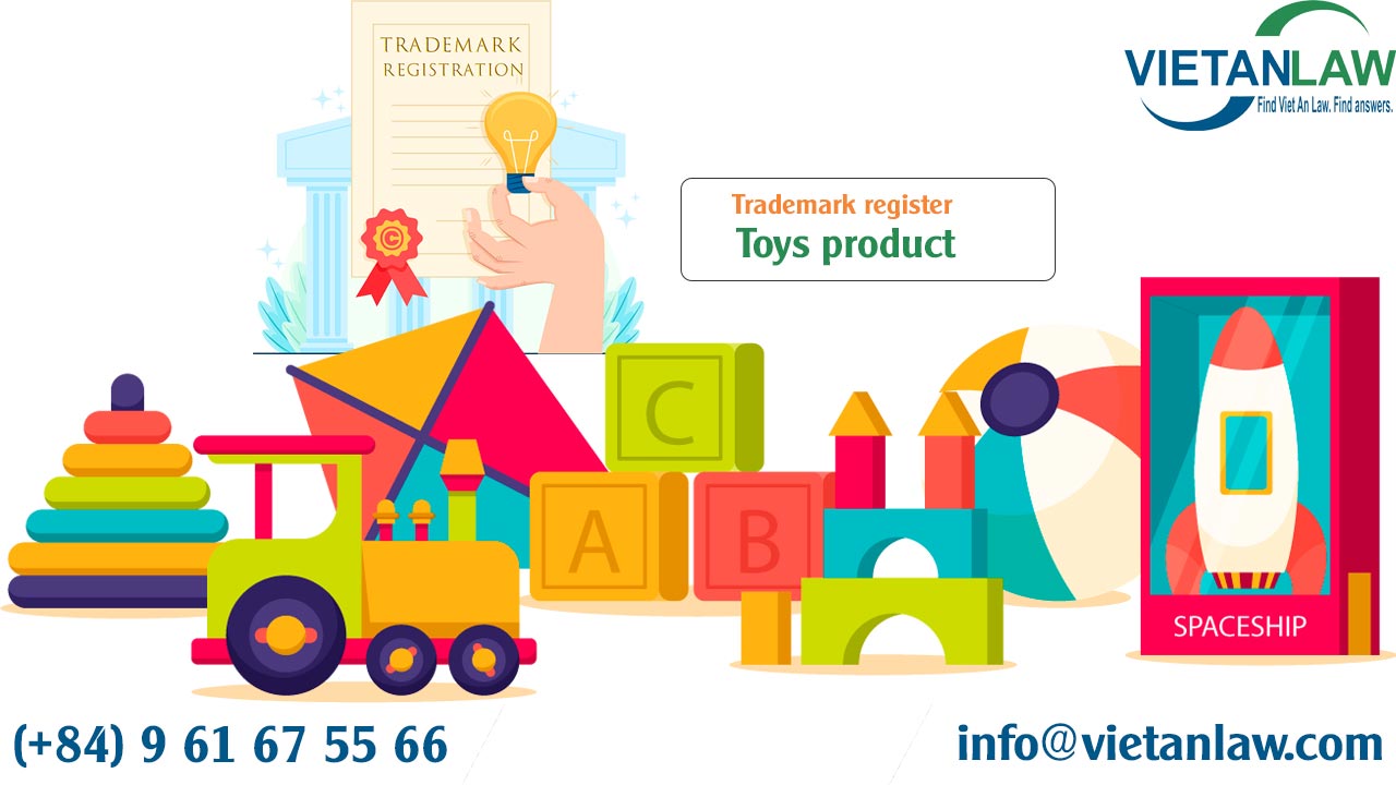Register toy product trademark in Vietnam - Viet An Law