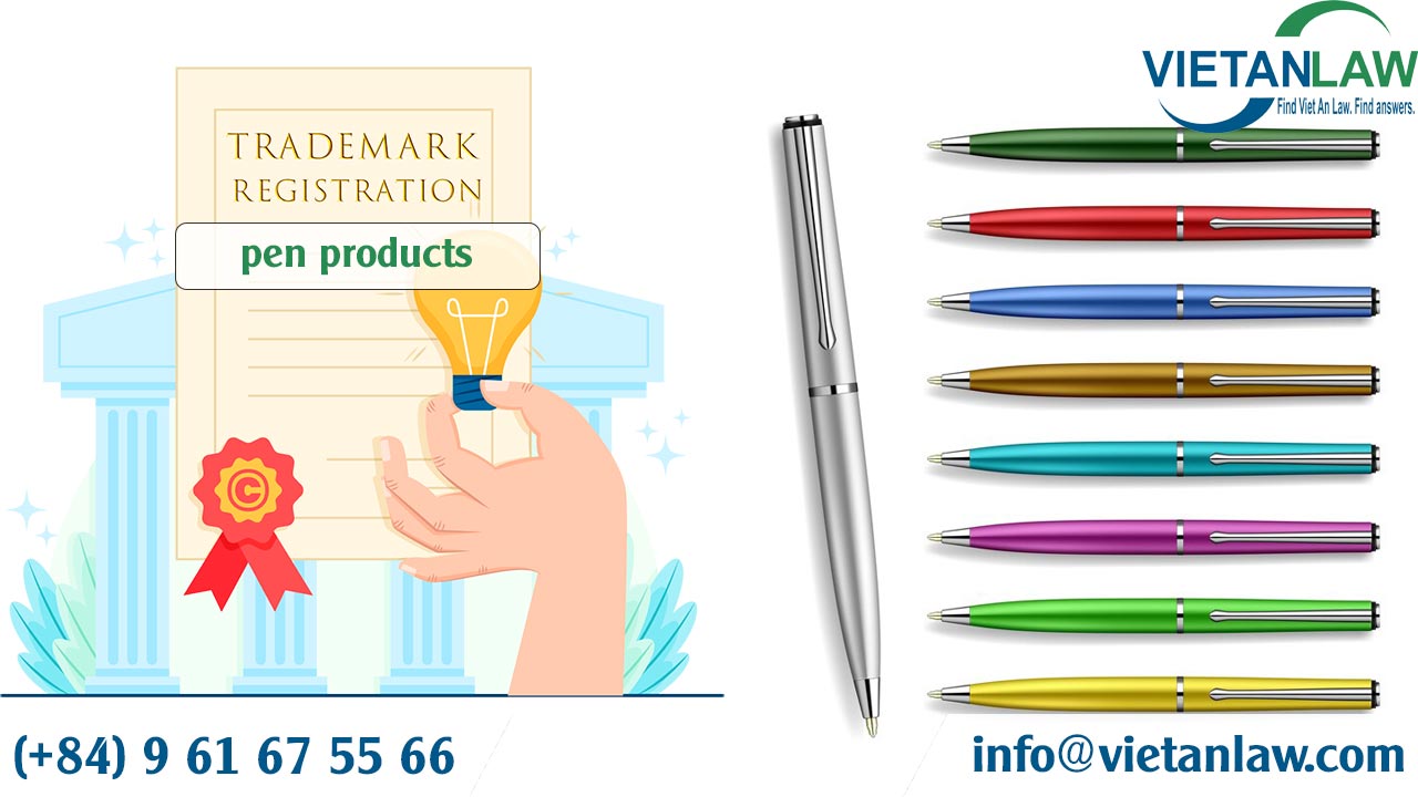 Trademark registration in Vietnam for pen products - Viet An Law