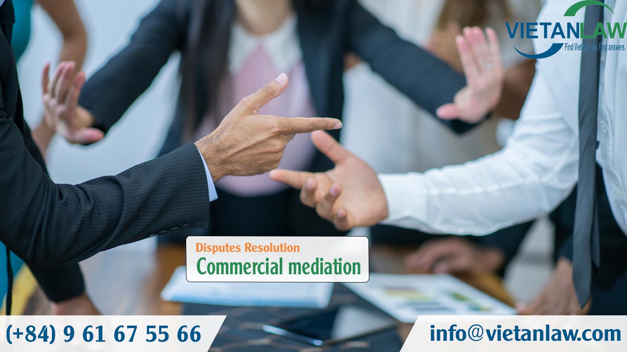 Characteristics of commercial mediation in Vietnam - Viet An Law